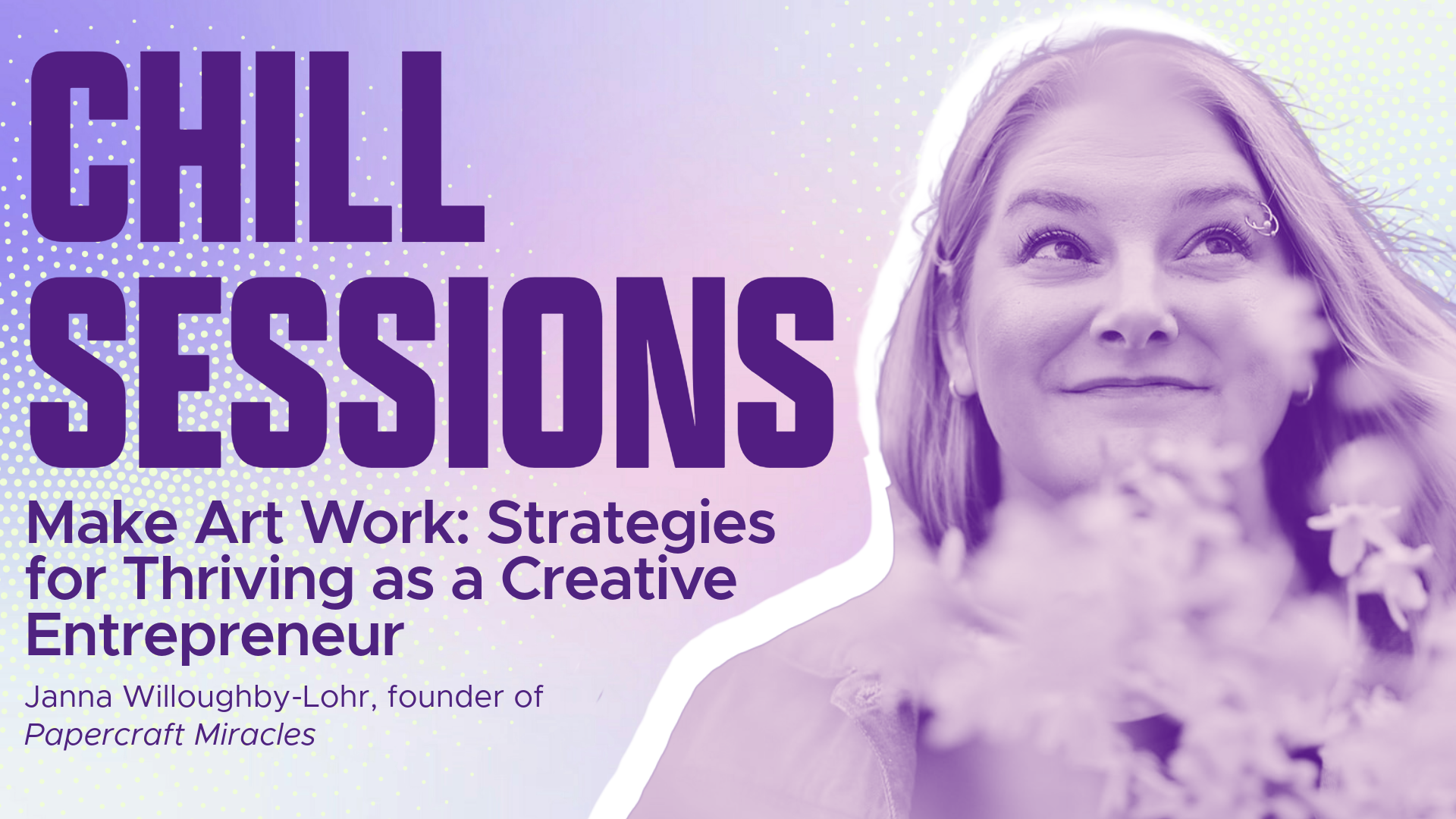 Chill Sessions Make Art Work With Janna Willoughby Lohr Arts